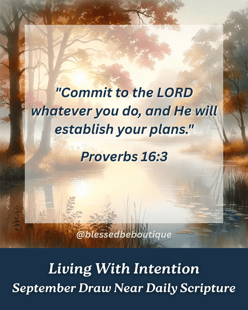 "Commit to the LORD whatever you do, and He will establish your plans ...