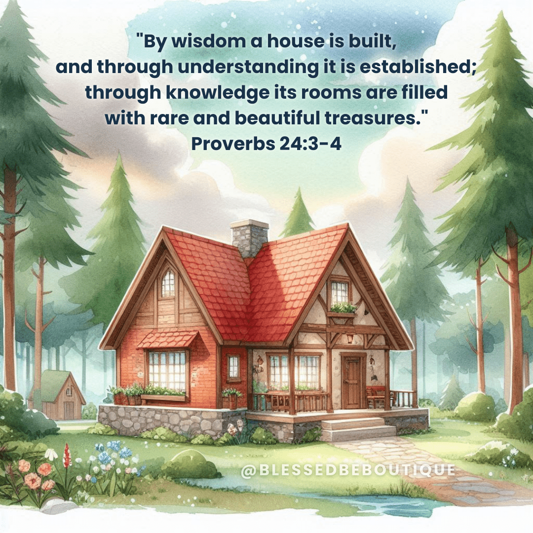 By Wisdom a House is Built - Proverbs 24:3-4 – Blessed Be Boutique