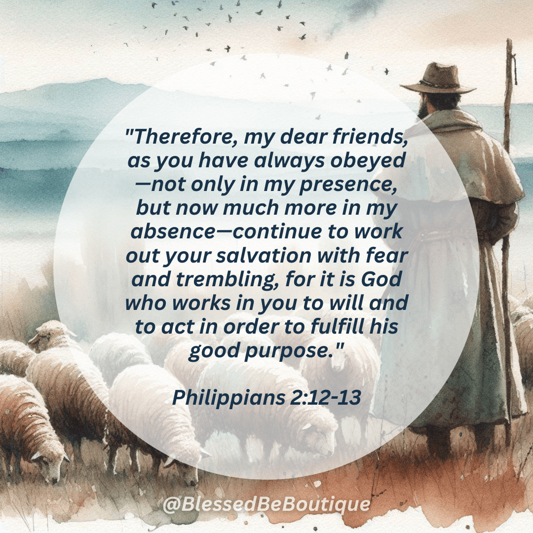 "for it is God who works in you" ~Philippians 2:12-13 – Blessed Be Boutique